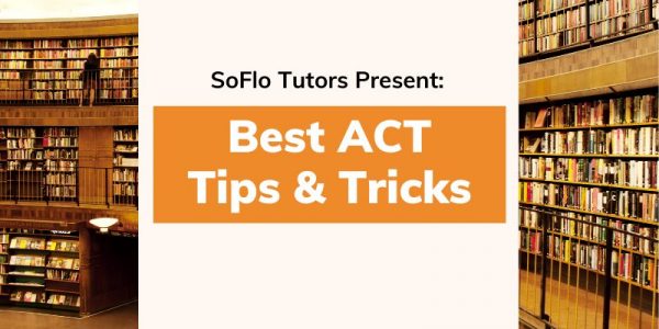 Best ACT Tricks to Improve Your Final Score | SoFlo SAT Tutoring