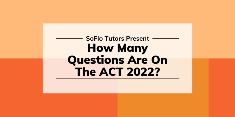 How Many Questions Are On The ACT Test In 2022 