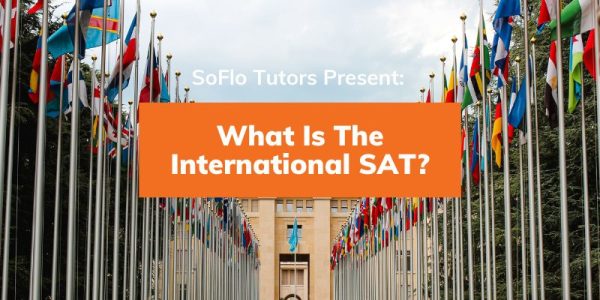 International SAT: Everything You Need To Know About The Test - SoFlo ...